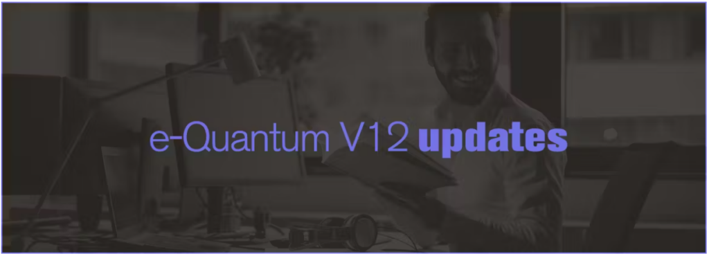 e-Quantum V12 Updates + Enhancements