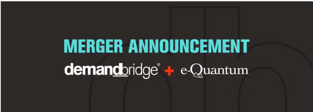 DemandBridge and e-Quantum, Inc. to Combine to Create a Leader in the ...